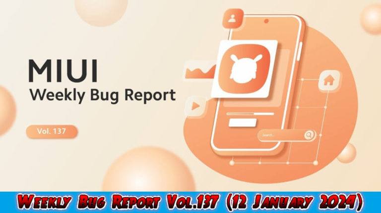 Bug Report Vol.137 : Weekly report of problems in the Global & EEA version of MIUI 14 (12/01 ...